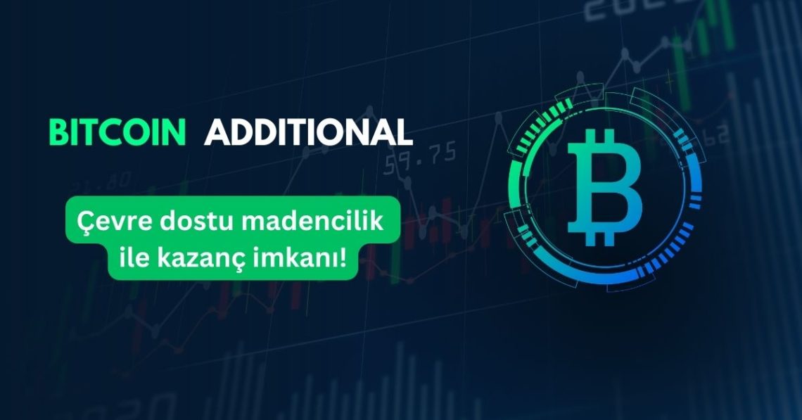 Bitcoin Additional ile Yeni Bir Yatırım Deneyimi! - Coin Bilgi